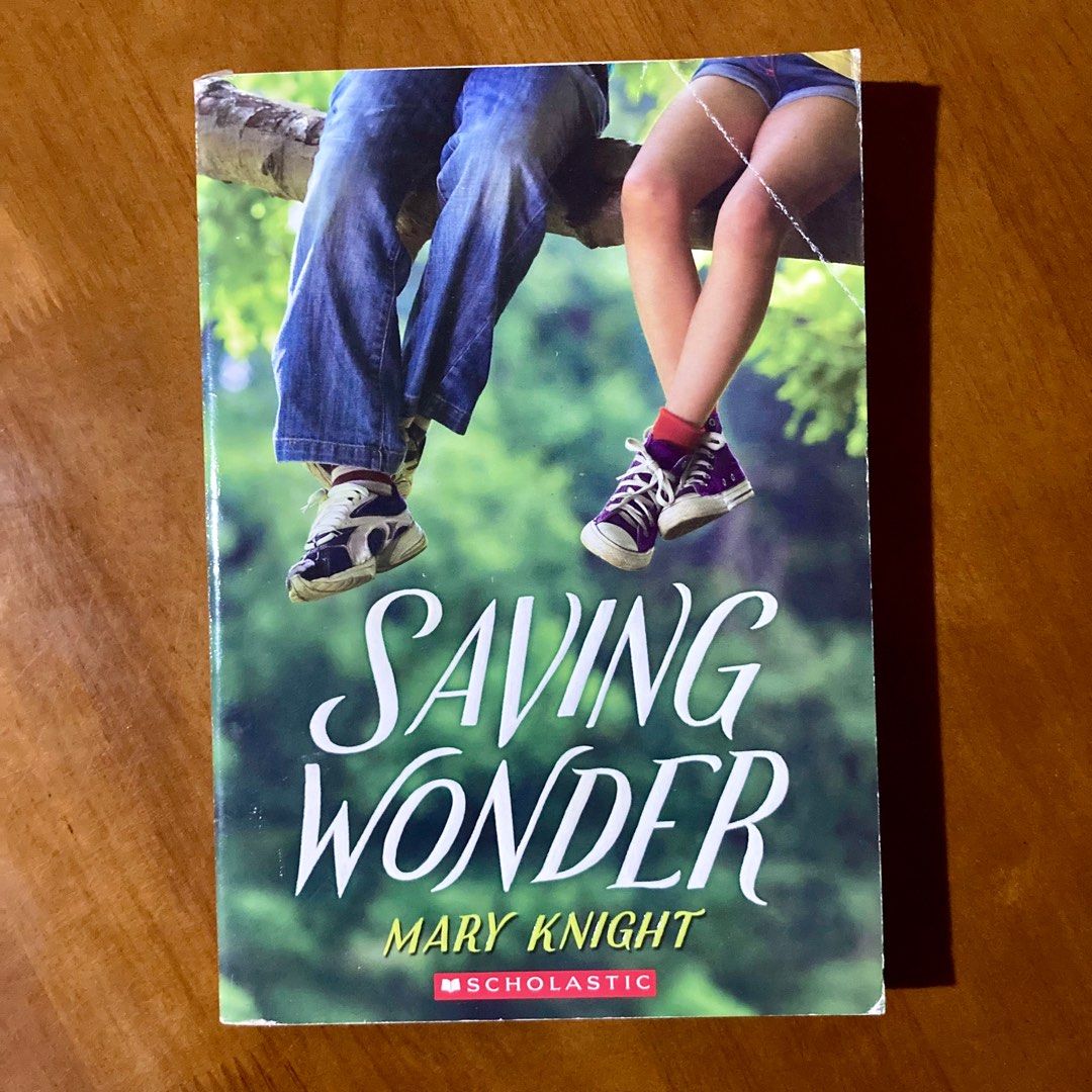 Saving Wonder by Mary Knight (Middle Grade / Teens / Scholastic ...