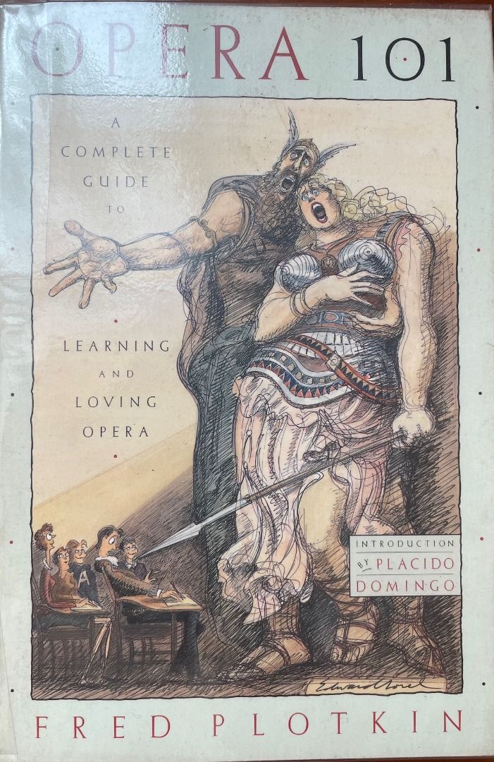 Opera 101: A Complete Guide to Learning and Loving Opera by Fred ...