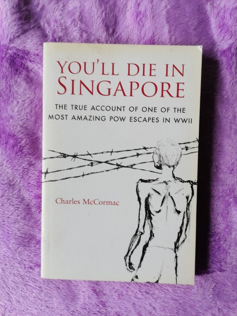 You'll die in singapore the true account of one of the most amazing pow ...