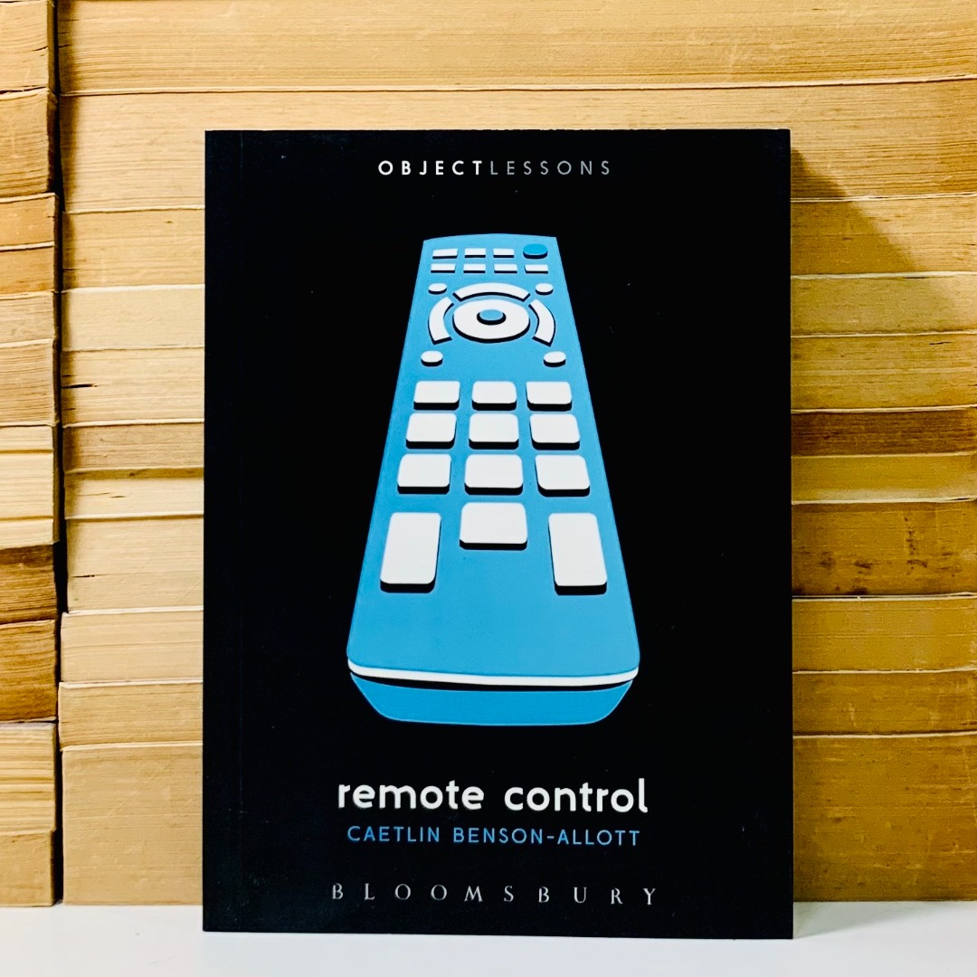 REMOTE CONTROL by Caetlin Benson-Allott (Bloomsbury Object Lessons ...