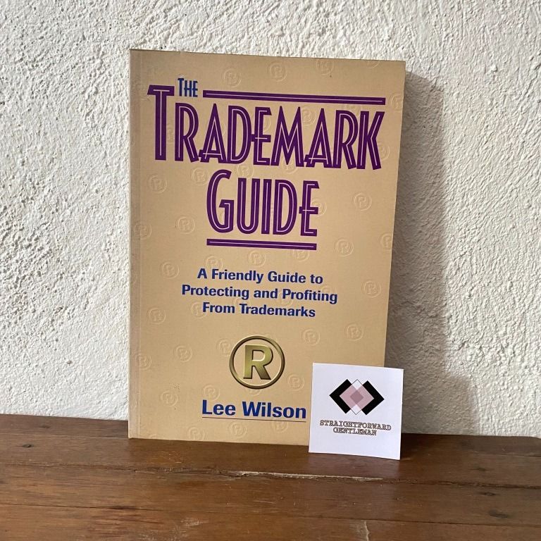 The TRADEMARK GUIDE: A Friendly Guide to Protecting and Profiting From ...