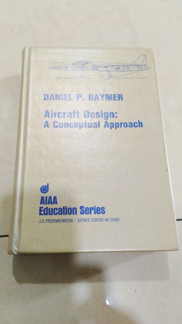 AIAA Aircraft Design - A Conceptual Approach Daniel p.raymer Hardcover ...