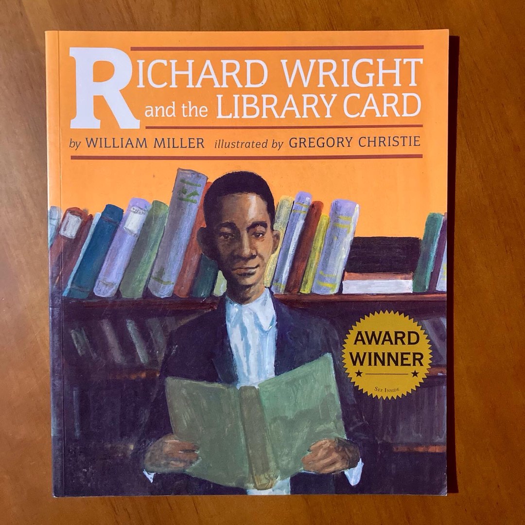 Richard Wright and the Library Card by William Miller, Illustrated by ...
