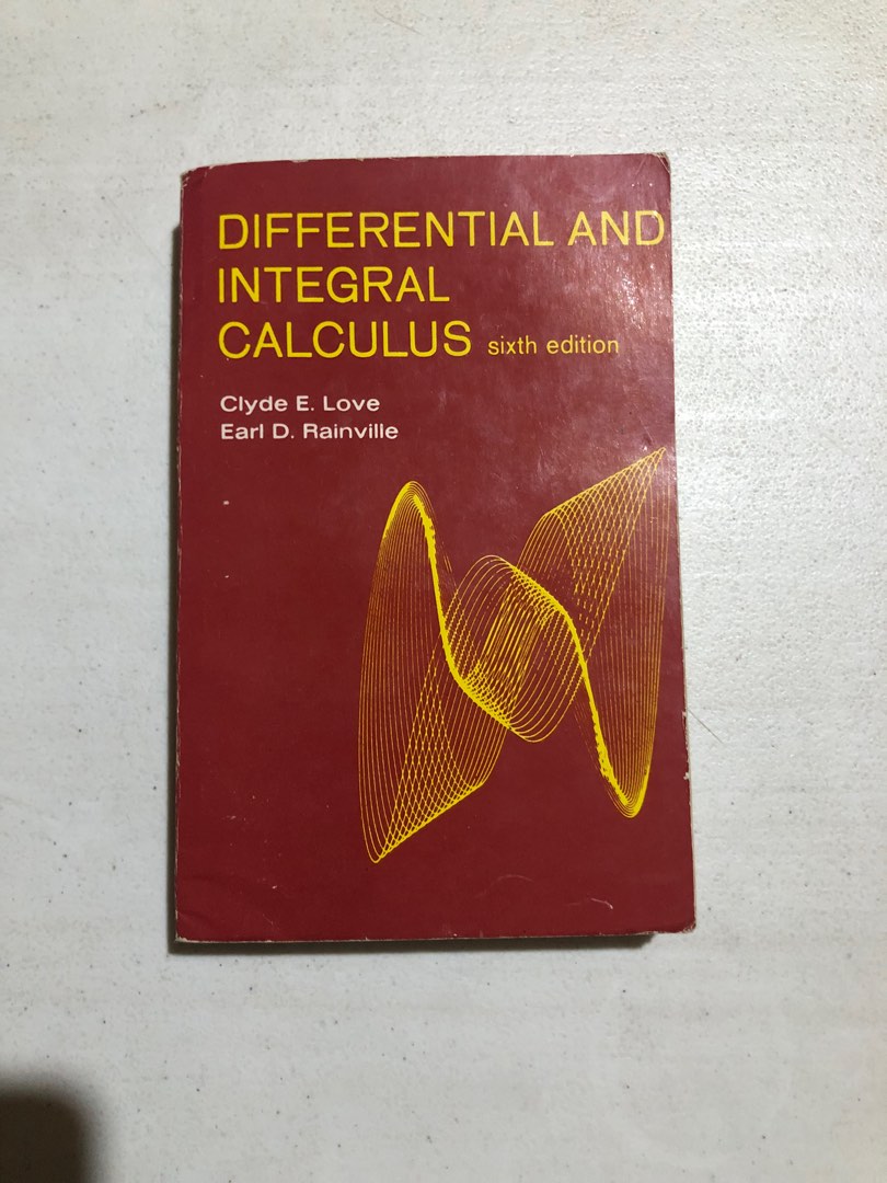 Differential and Integral Calculus 6th Edition by Love and Rainville ...