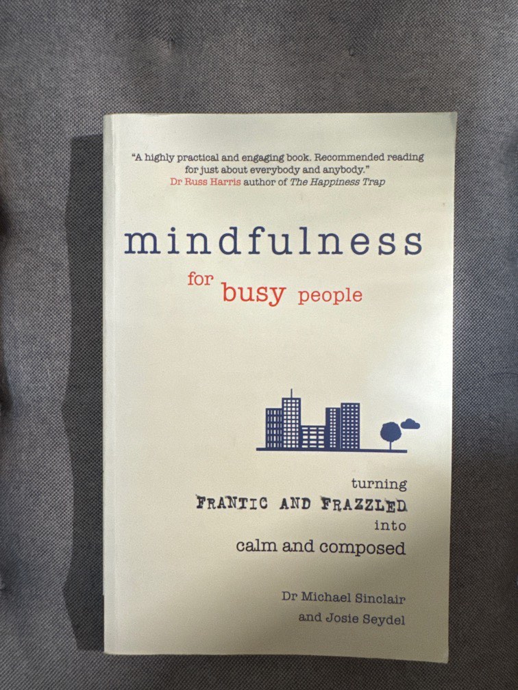 Mindfulness for Busy People: Turning Frantic And Frazzled Into Calm and ...