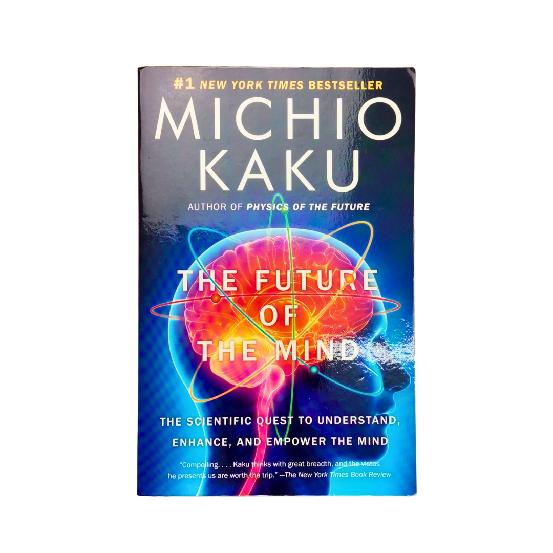 [Science] The Future of the Mind: The Scientific Quest to Understand ...