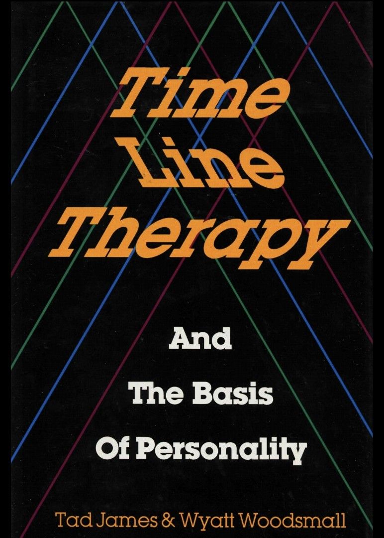 Time Line Therapy and The Basis of Personality By Tad James and Wyatt ...
