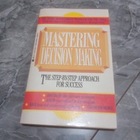 MASTERING DECISION MAKING-THE STEP-BY-STEP APPROACH FOR SUCCESS-G1 ...