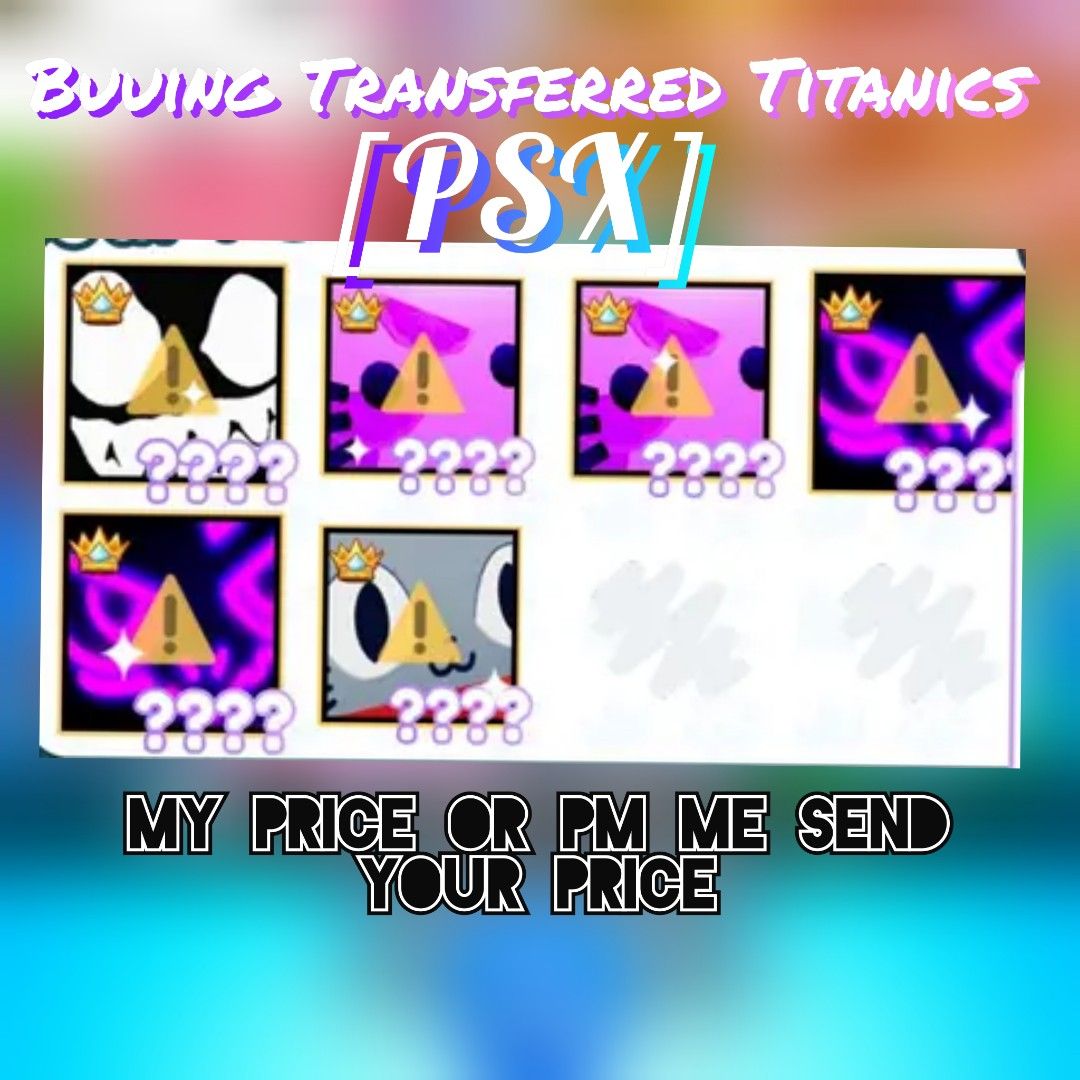 Buying Titanics[Psx] - Pet Simulator X, Video Gaming, Video Games ...