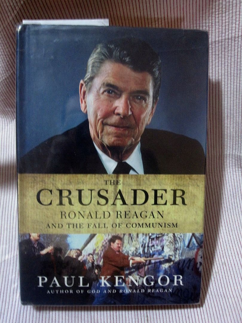 The Crusader Ronald Reagan and the Fall of Communism by Paul Kengor (HC ...