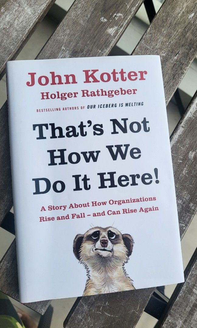 That's Not How We Do It Here!: A Story about How Organizations Rise and ...