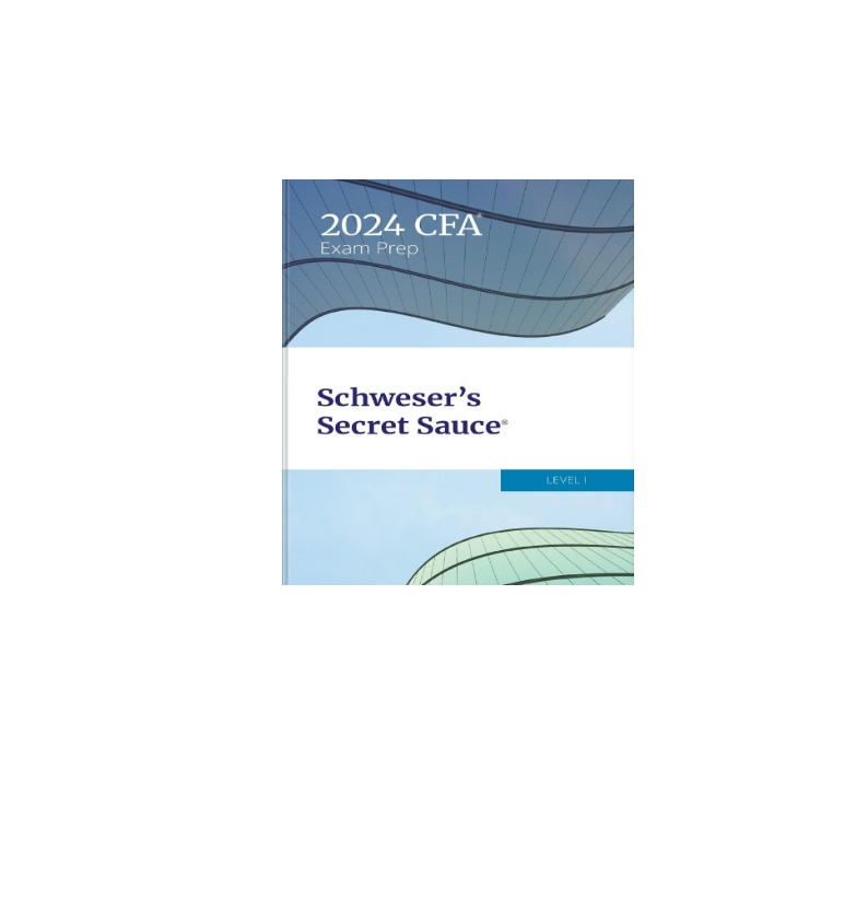 CFA 2024 LEVEL Schweser Secret Sauce, 07/19/2023
