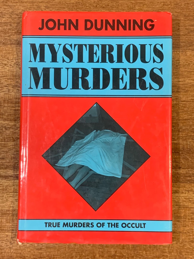 JOHN DUNNING ; MYSTERIOUS MURDERS TRUE MURDERS OF THE OCCULT, Hobbies ...