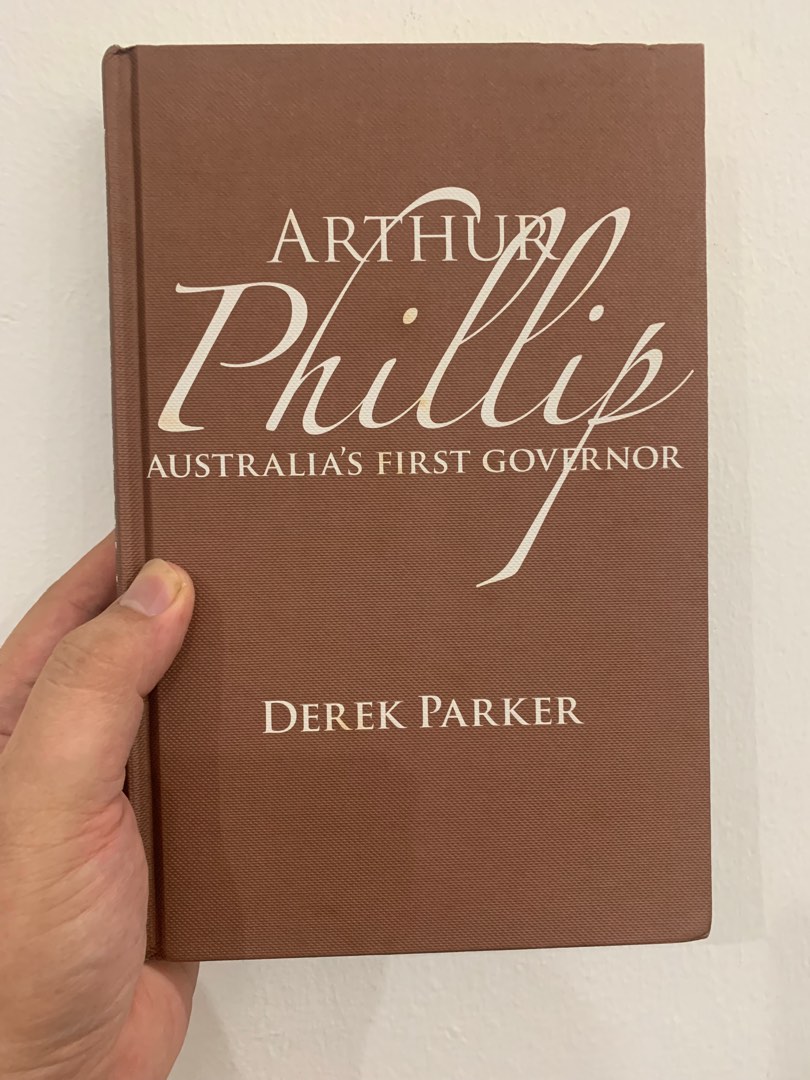 HARDCOVER BOOK: Arthur Phillip - Australia’s First Governor by Derek ...