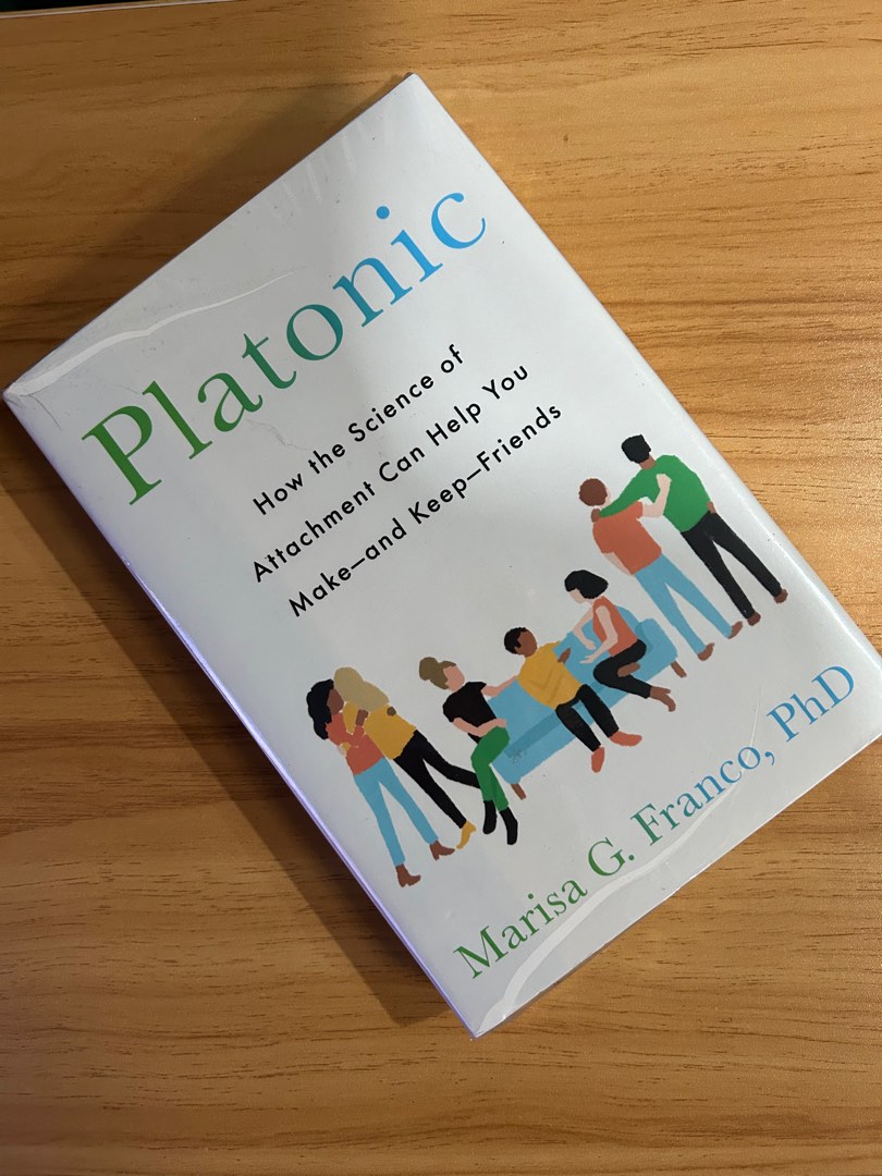 Platonic: How the Science of Attachment Can Help You Make--and Keep--Friends by Marisa G. Franco ...