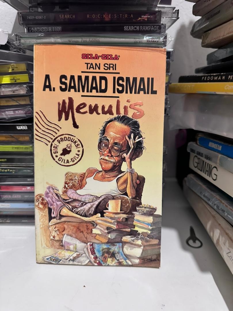 TAN SRI A. SAMAD ISMAIL MENULIS (GILA-GILA) - TAN SRI A. SAMAD ISMAIL ...