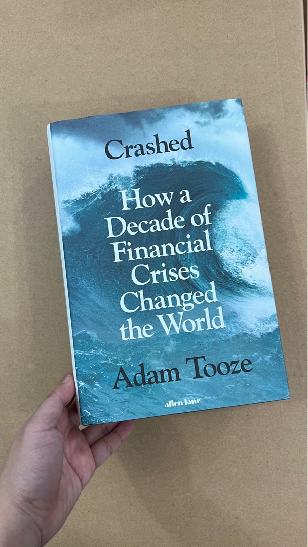 Crashed by Adam Tooze (How a Decade of Financial Crises Changed the ...