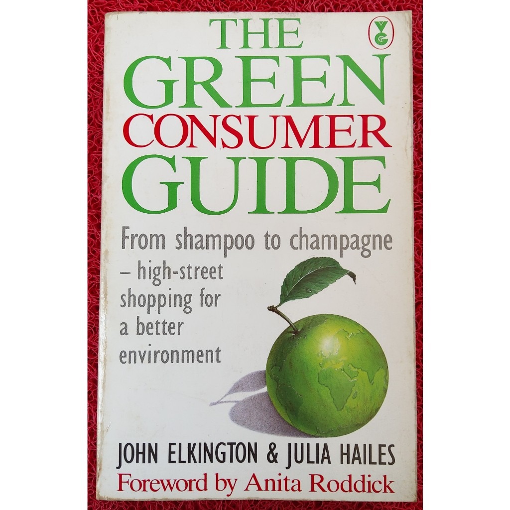 The Green Consumer Guide: From Shampoo to Champagne, How to Buy Goods ...