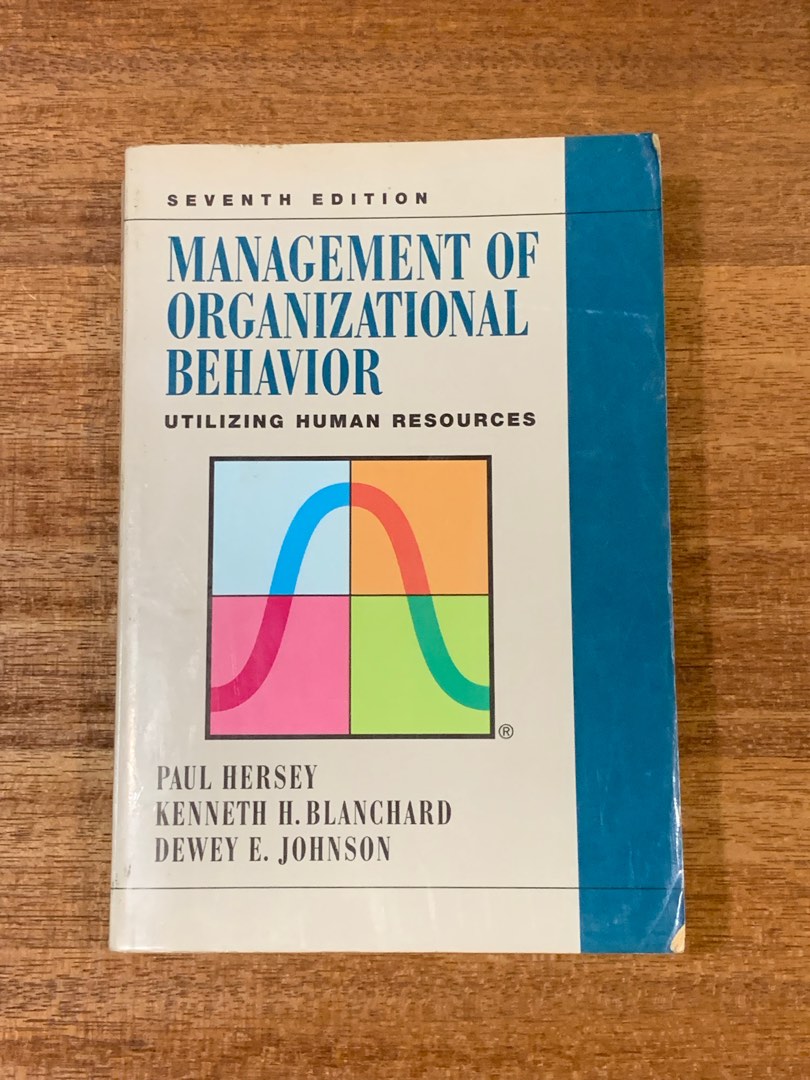 MANAGEMENT OF ORGANIZATIONAL BEHAVIOR UTILIZING HUMAN RESOURCES by PAUL ...