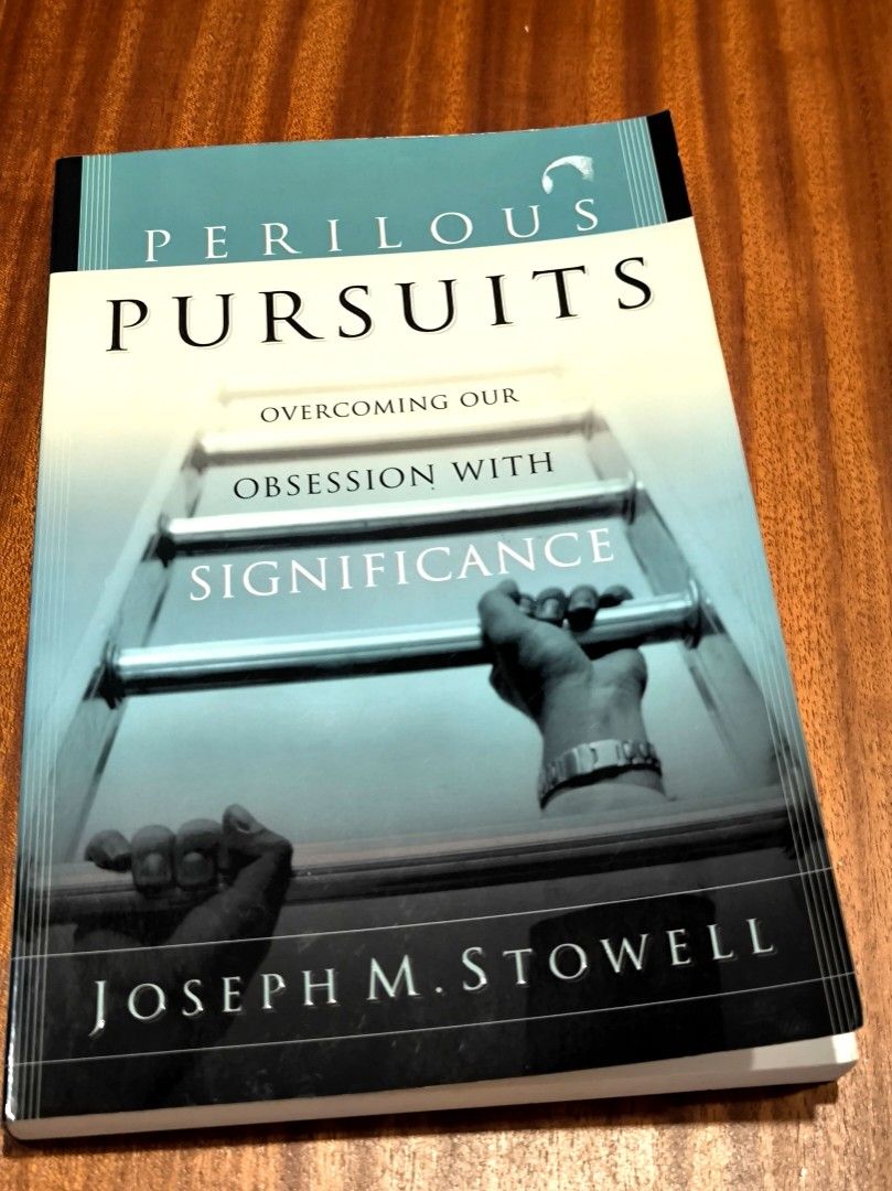 Perilous Pursuits Overcoming Our Obsession With Significance Book Joseph M Stowell, Hobbies ...