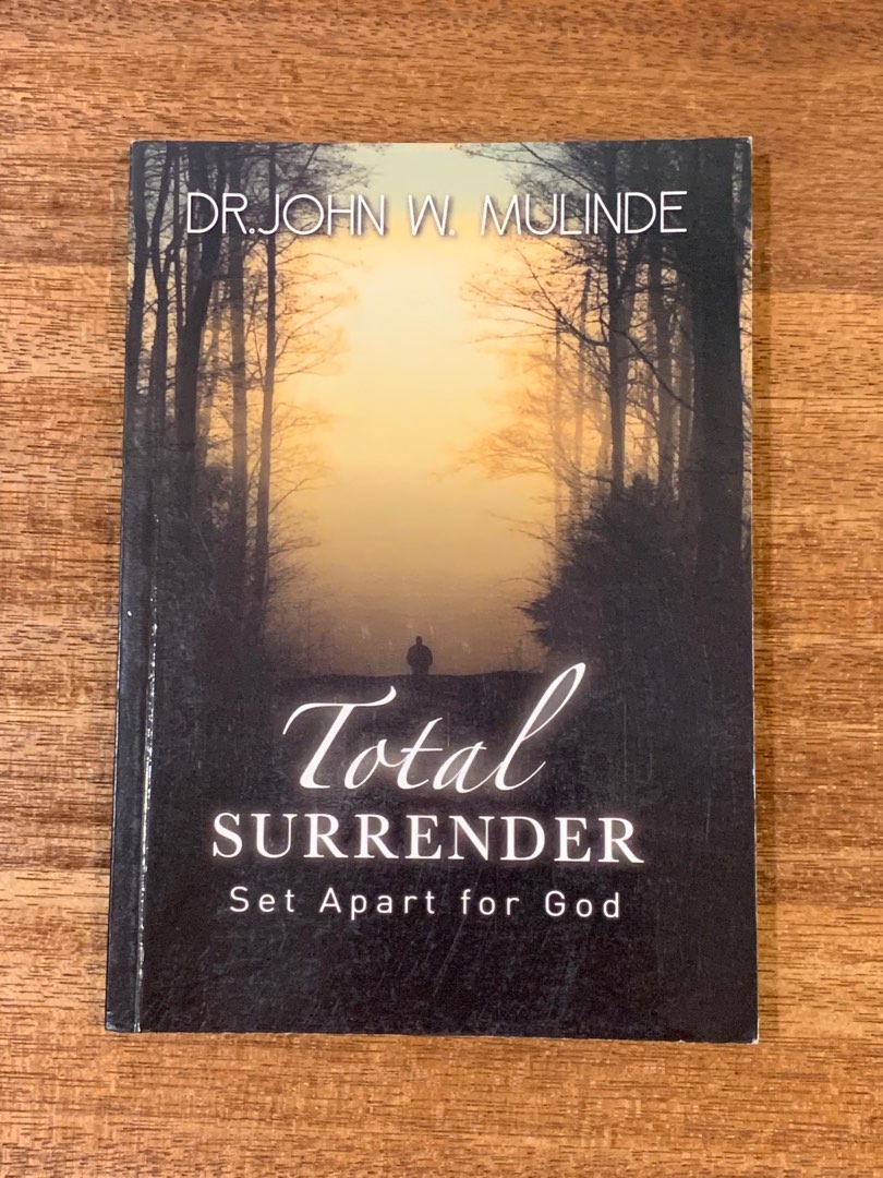 DR.JOHN W. MULINDE ; Total SURRENDER Set Apart for God, Hobbies & Toys ...