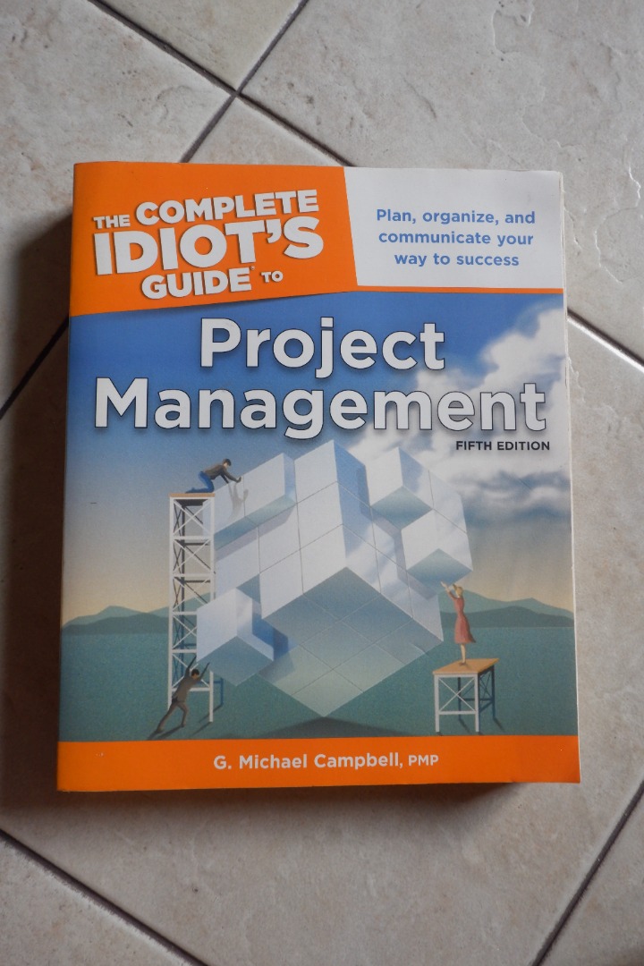 [SELF-HELP] The Idiot's Guide to Project Management: Plan, Organize and ...
