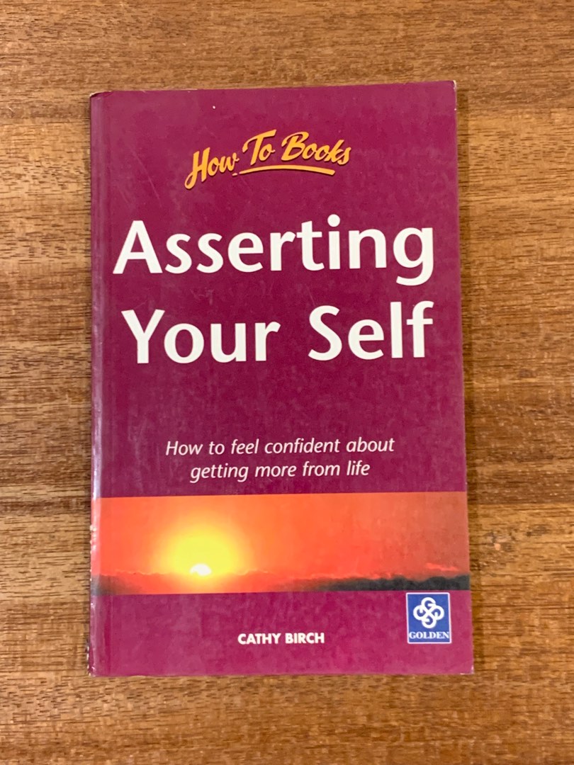 Asserting Your Self ; How to feel confident about getting more from ...