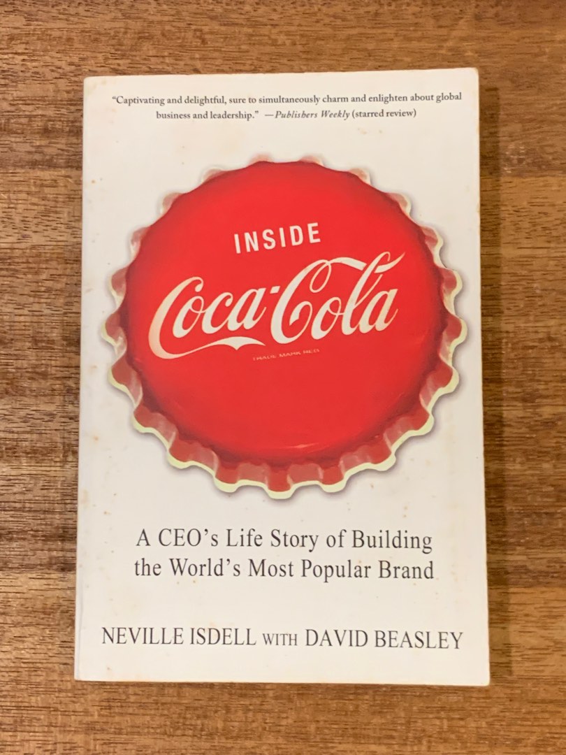 INSIDE Coca-Cola ; A CEO’s Life Story of Building the World’s Most ...