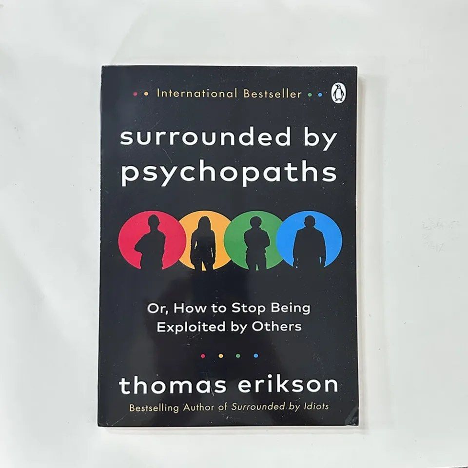 Surrounded by Psychopaths: How to Protect Yourself from Being ...