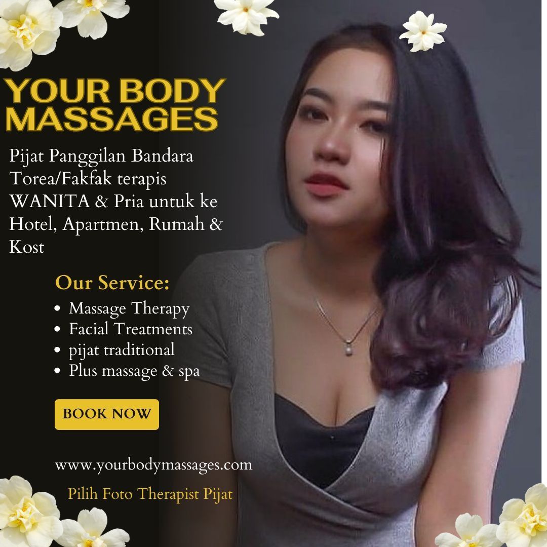 Pijat Panggilan Bandara Torea/Fakfak: 082221035069 Mau yang Aduhai? dari Yourbodymassages.com ...