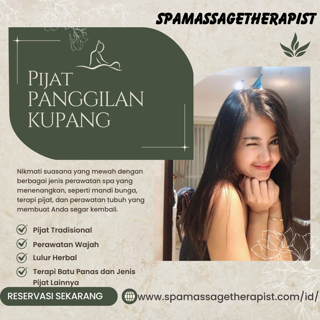 Pijat Panggilan Kupang: Rasakan Relaksasi Total Tanpa Meninggalkan Kenyamanan Anda Di era modern ...