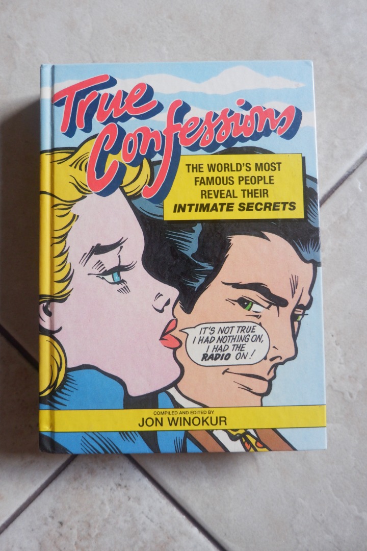 True Confessions: The World's Most Famous People Reveal Their Intimate ...