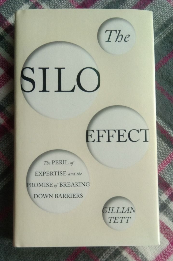 The Silo Effect: The Peril of Expertise and the Promise of Breaking ...