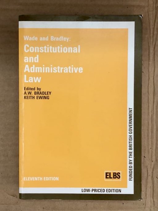 Wade and Bradley : Constitutional and Administrative Law 11th Edition ...