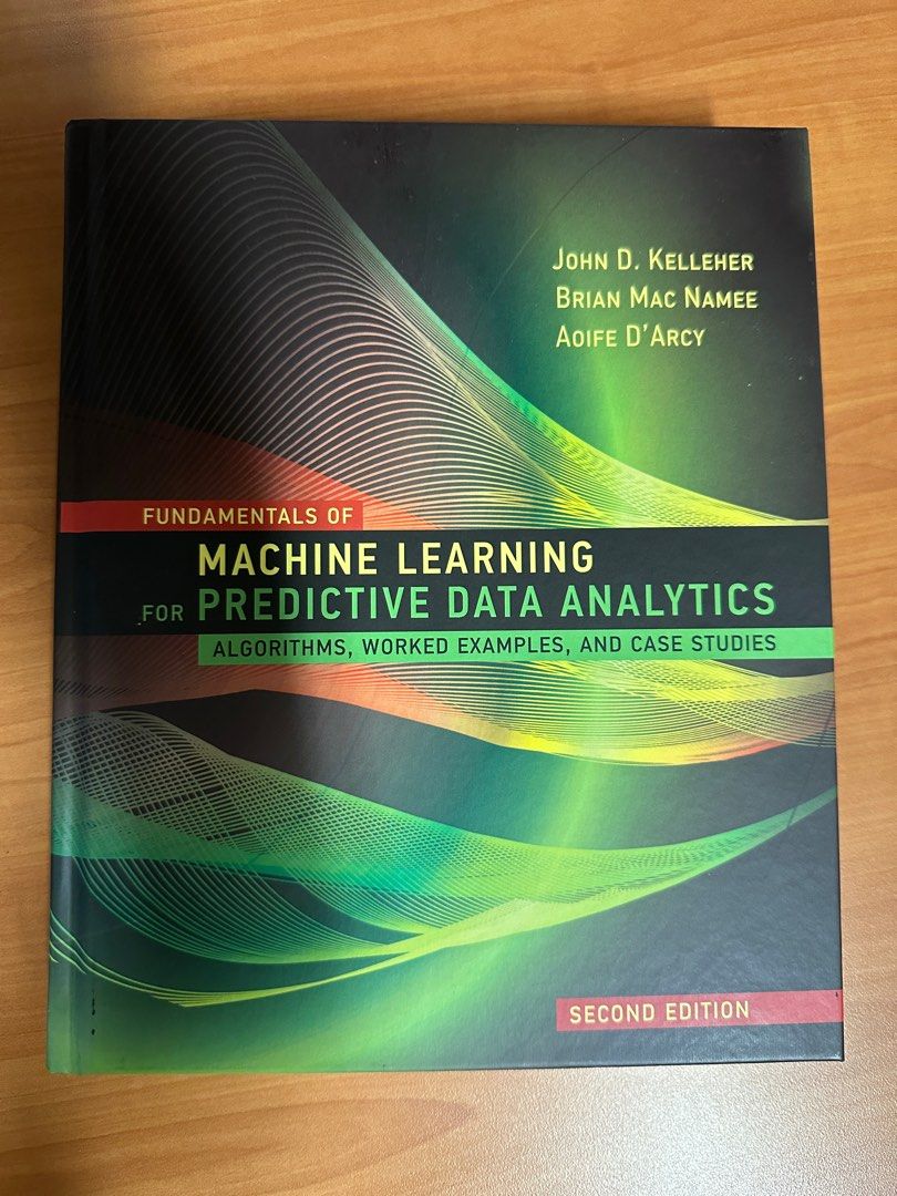 Fundamentals of Machine Learning for Predictive Data Analytics, second edition: Algorithms ...