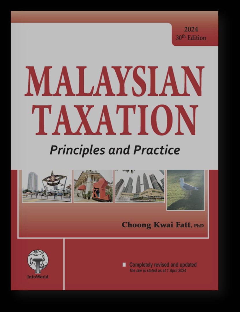Malaysian Taxation System by Choong Kwai Fatt Latest Edition 2024 ...