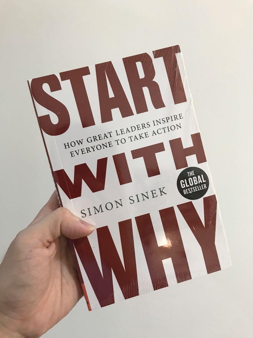 Start with Why : How Great Leaders Inspire Everyone to Take Action ...