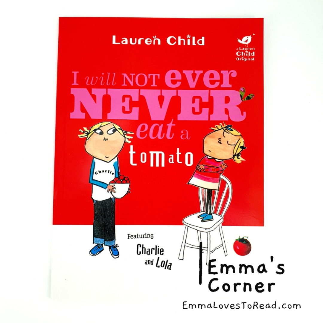 I Will Never Not Ever Eat a Tomato (Charlie and Lola) by Laura Child ...