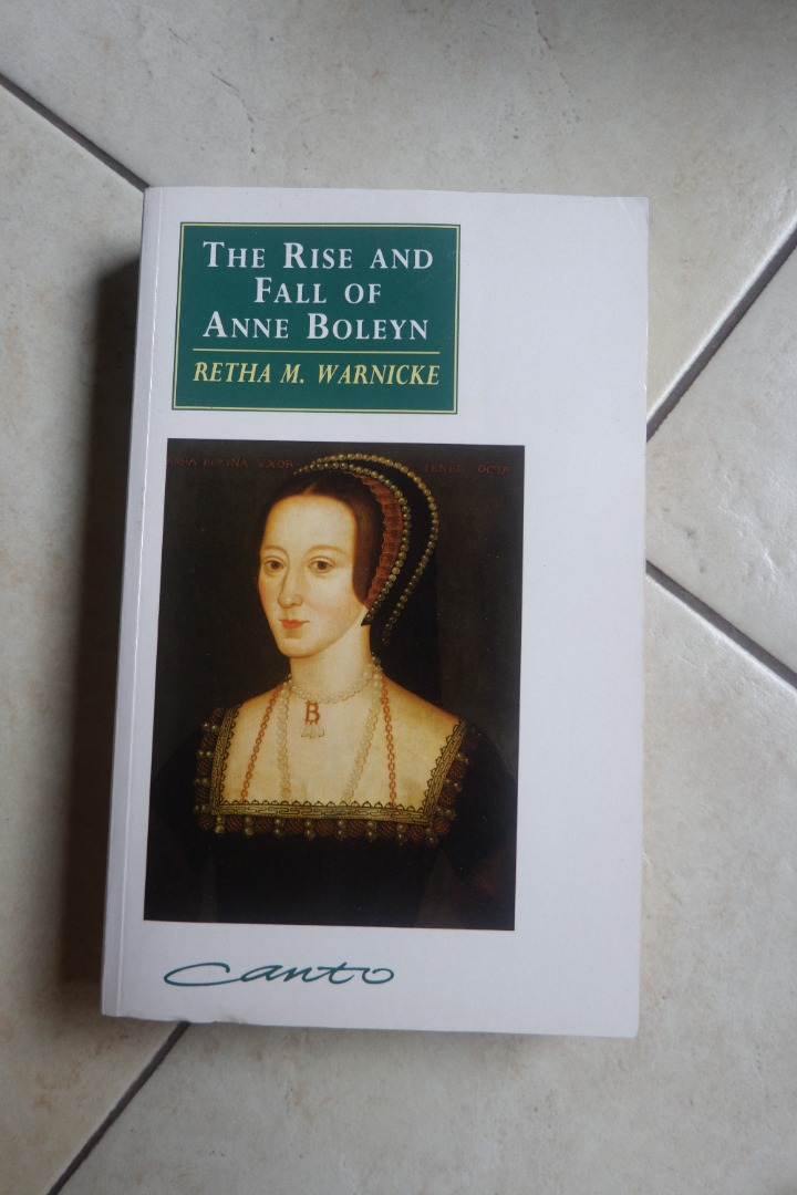 The Rise and Fall of Anne Boleyn by Retha M. Warnicke [History ...