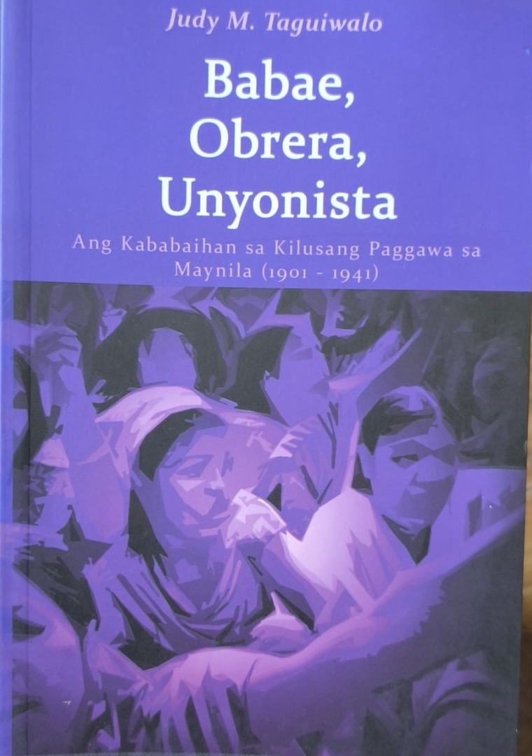 Babae, Obrera, Unyonista: Ang Kababaihan sa Kilusang Paggawa sa Maynila ...