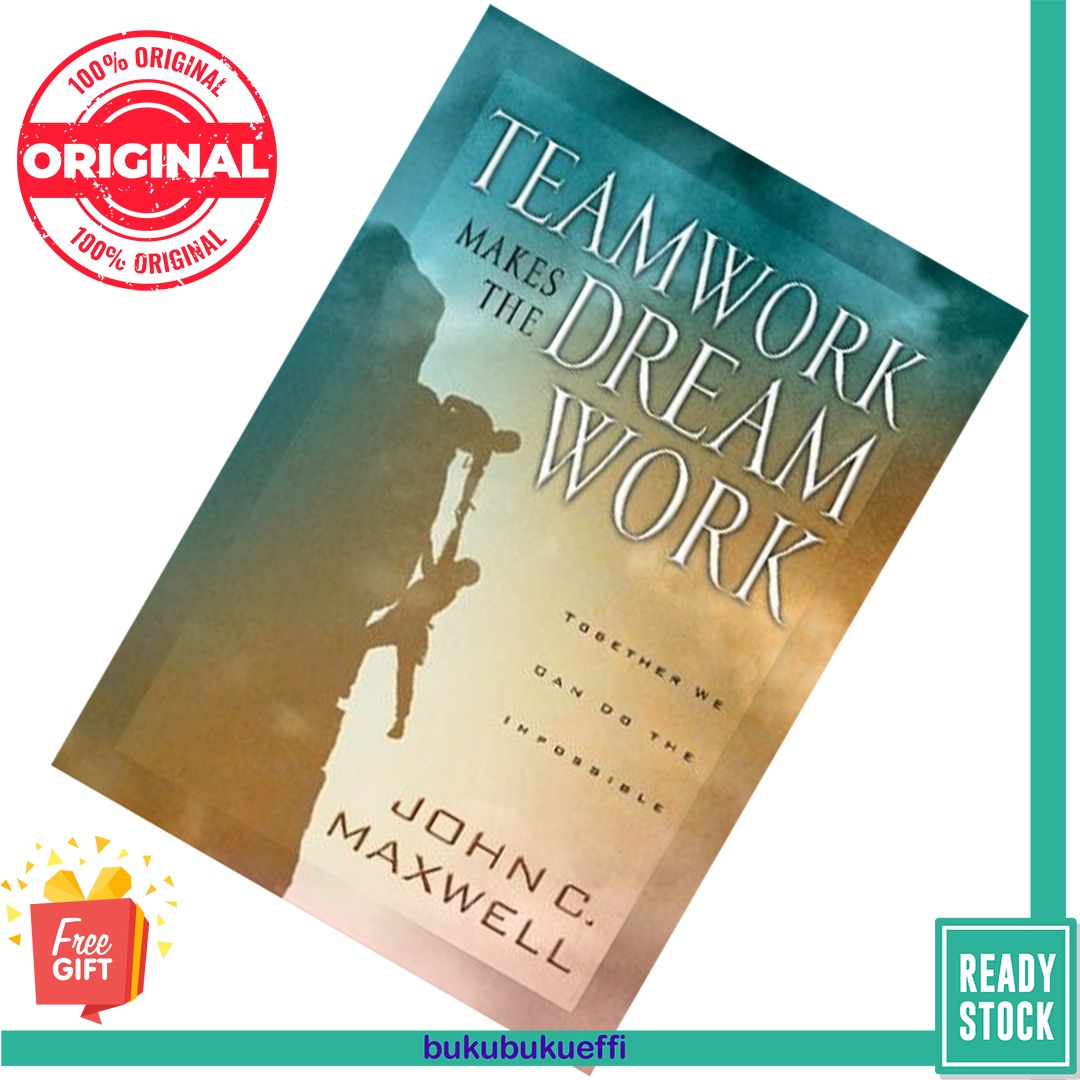 Teamwork Makes the Dream Work by John C. Maxwell [HARDCOVER] 0849955084 ...