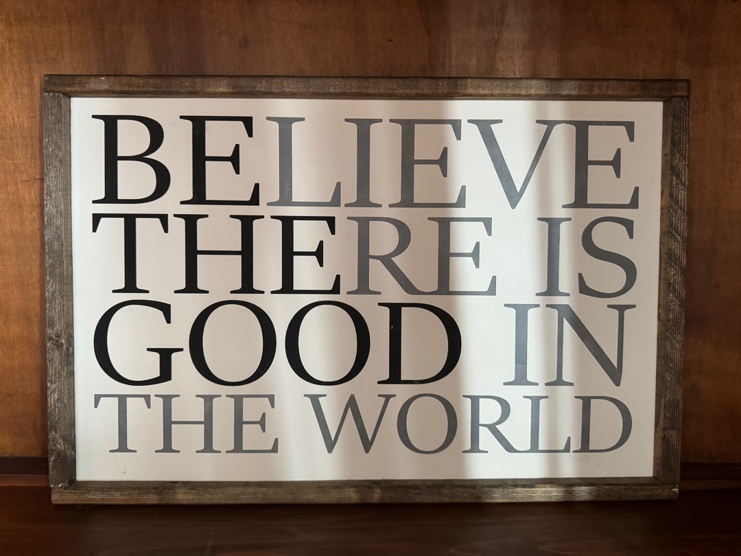 Believe There Is Good In The World / Be The Good In The World Hand ...