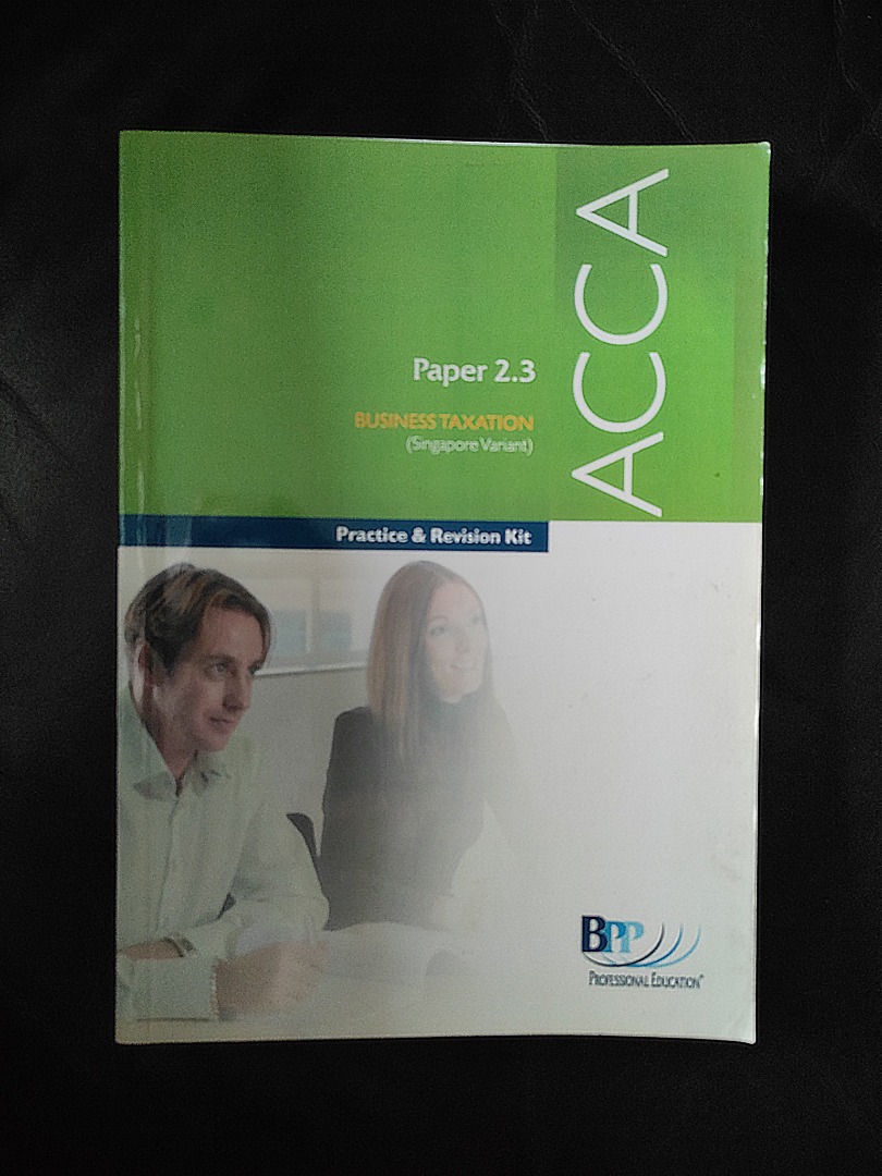 ACCA Paper 2.3 Business Taxation Singapore Variant: Practice and ...