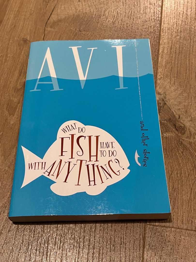 AVI What do fish have to do with anything ?, 興趣及遊戲, 書本 & 文具, 小說 & 故事書 ...