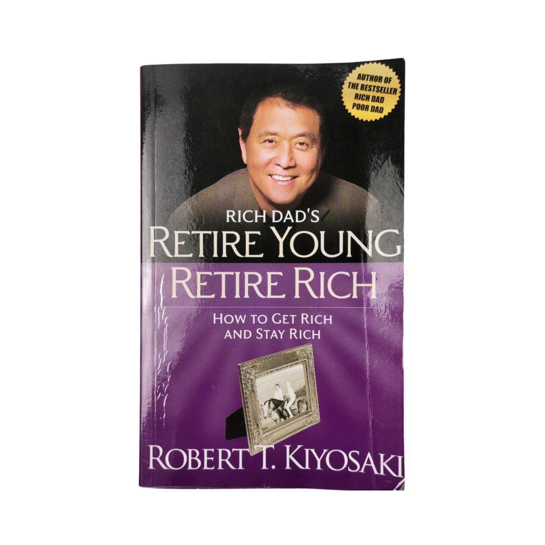 [Business] Rich Dad's Retire Young Retire Young; How to Get Rich & Stay ...