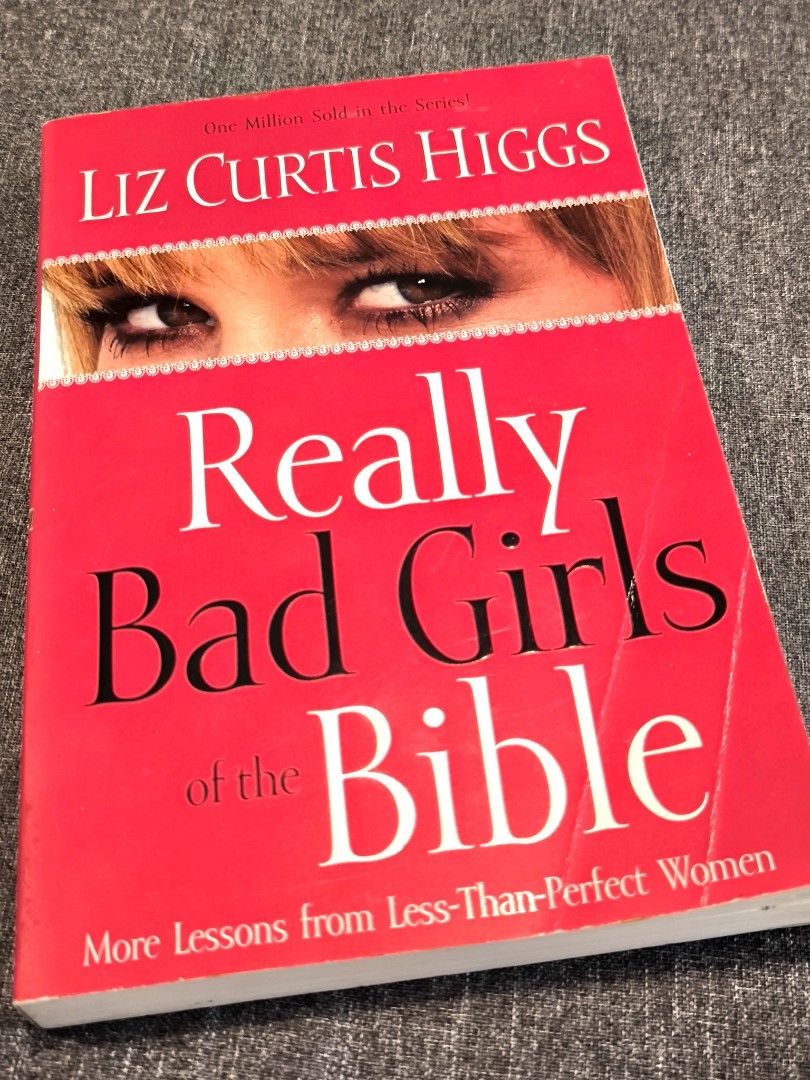 Really Bad Girls Of The Bible Lessons Less Than Perfect Women Book Liz ...