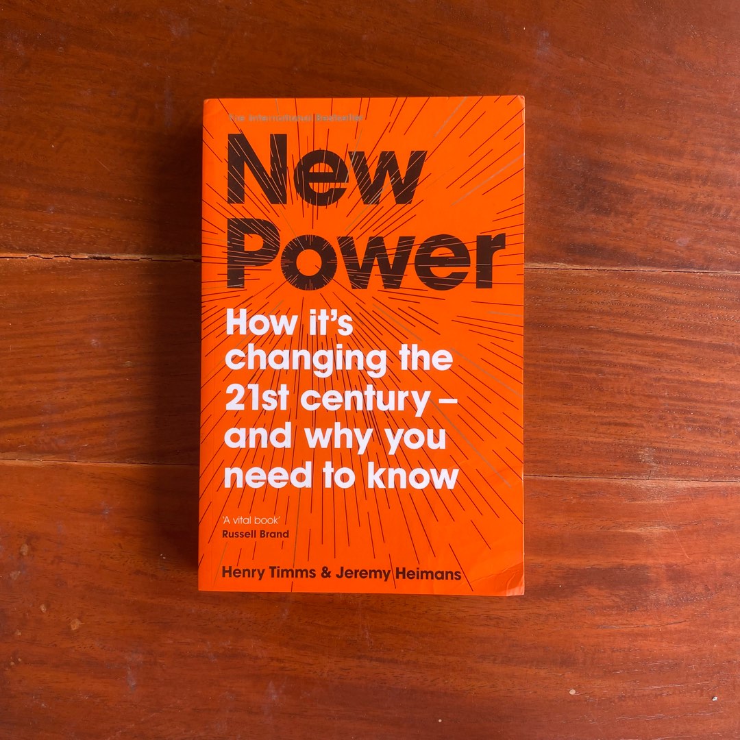 New Power: How Power Works in Our Hyperconnected World--and How to Make ...