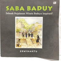 Saba Baduy Sebuah Perjalanan Wisata Budaya Inspiratif oleh Erwinantu ...