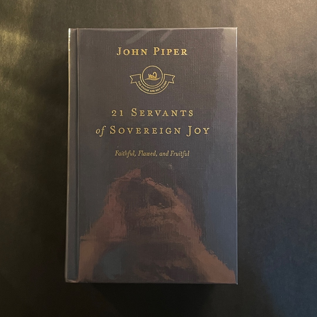 21 Servants of Sovereign Joy: Faithful, Flawed, and Fruitful (Hardcover ...