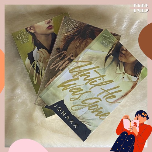 Until Trilogy by Jonaxx l Until He Was Gone, Until He Returned, Until ...